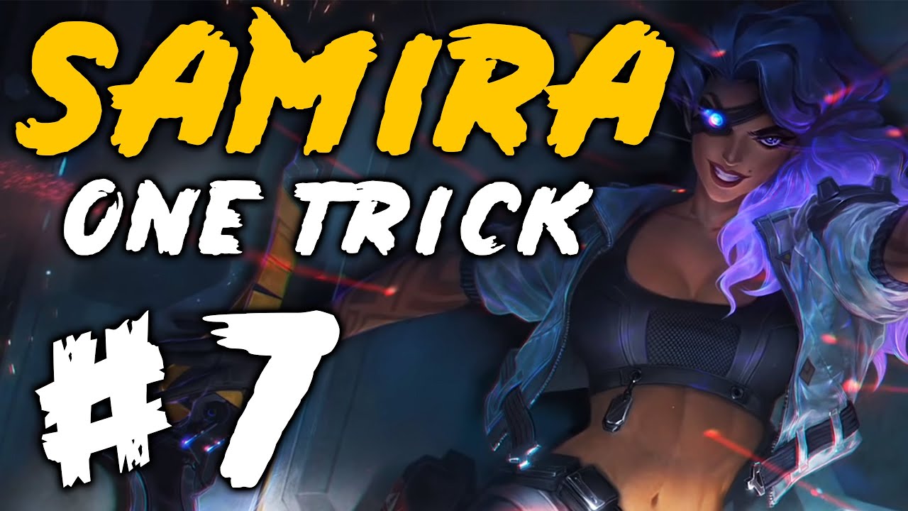 #7 - Samira One Trick Highlights !!! - Samira Montage / Samira Gameplay ...