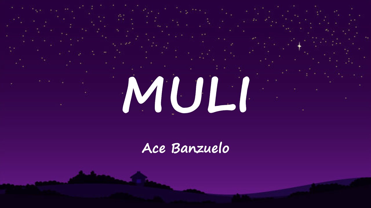 Ace Banzuelo - MULI (LYRICS)🎵 - YouTube