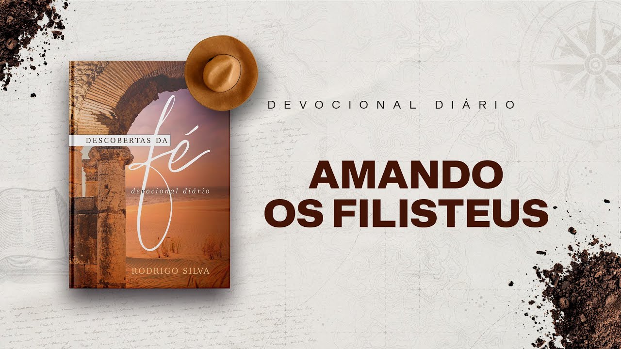 Devocional Diário: 5 de Junho - AMANDO OS FILISTEUS | Descobertas da Fé ...