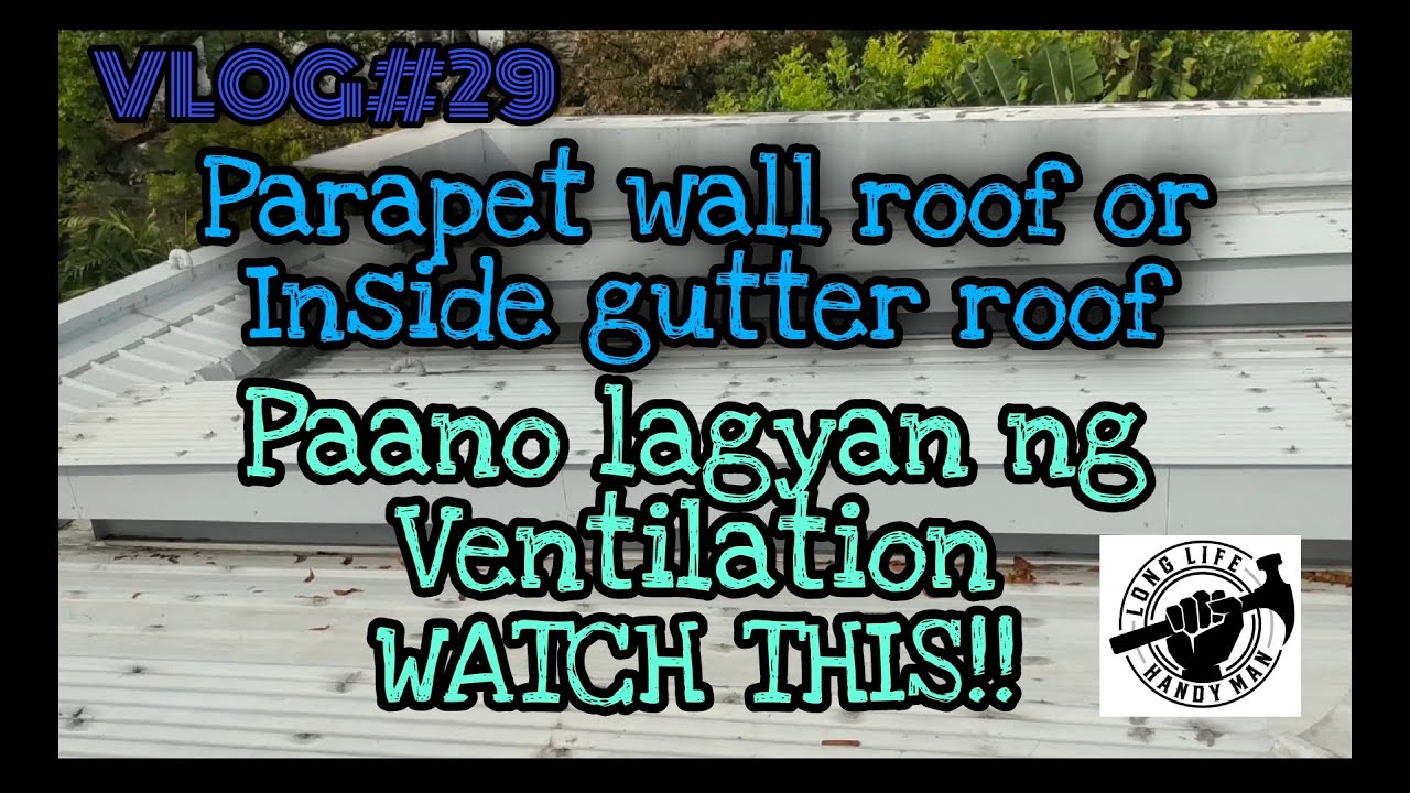 VLOG#29 PARAPET WALL ROOF OR INSIDE GUTTER ROOF ( PAANO LAGYAN NG ...