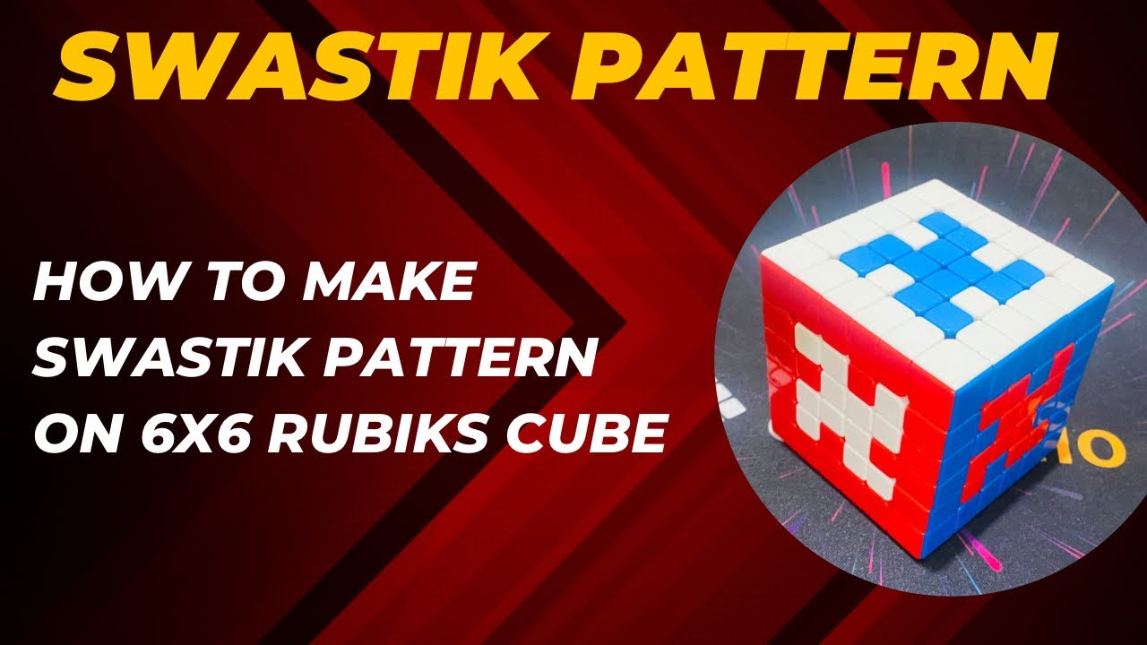 How to make swastik pattern in 6x6 Rubik’s cube || 6x6 Rubik’s pattern ...