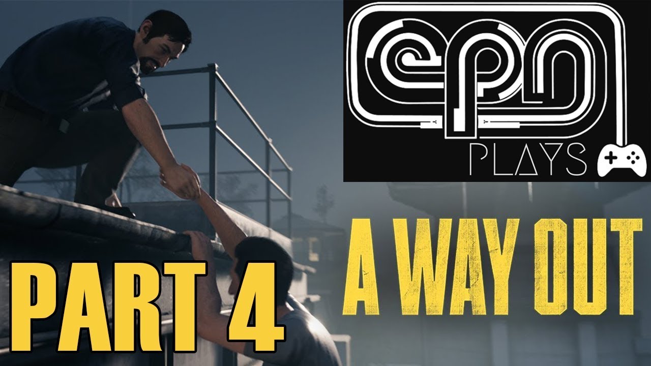 A Way Out - Let's Play & Chat PART 4 - YouTube