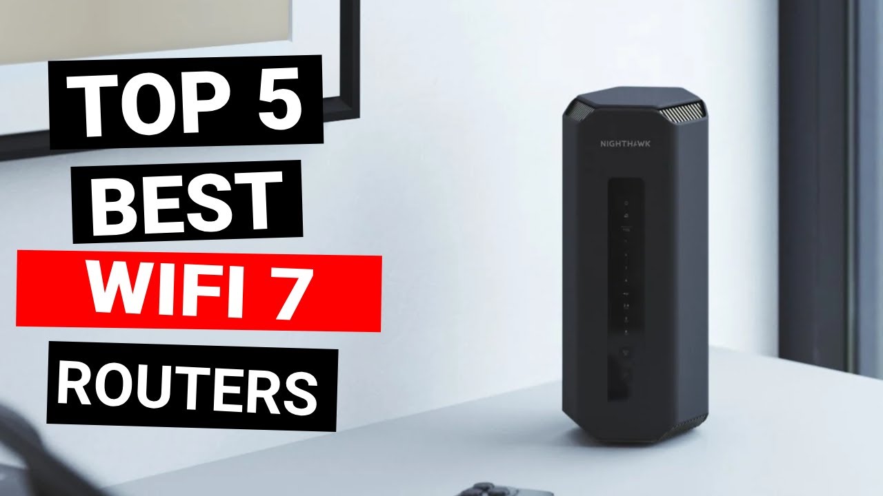 Best WiFi 7 Routers 2025: Top 5 Picks For Ultra Fast Internet - YouTube
