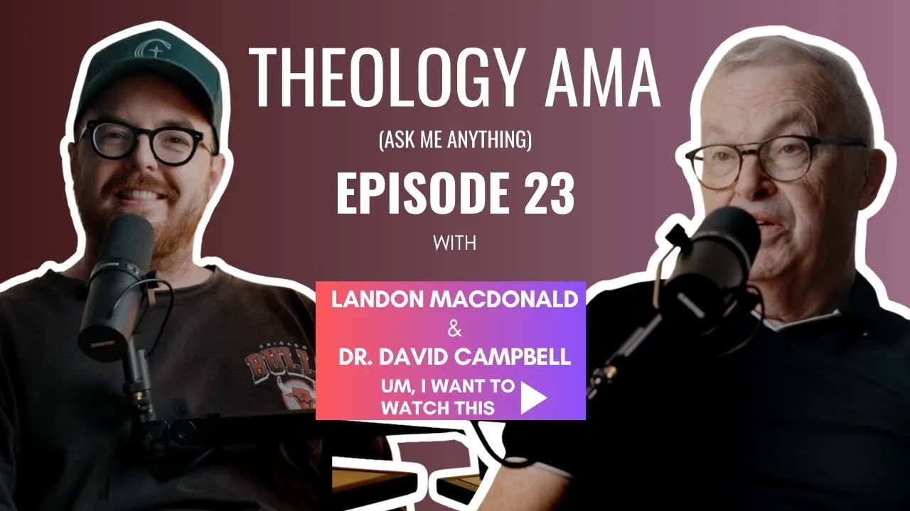 Theology AMA with Dr. David Campbell | Episode 023 - YouTube