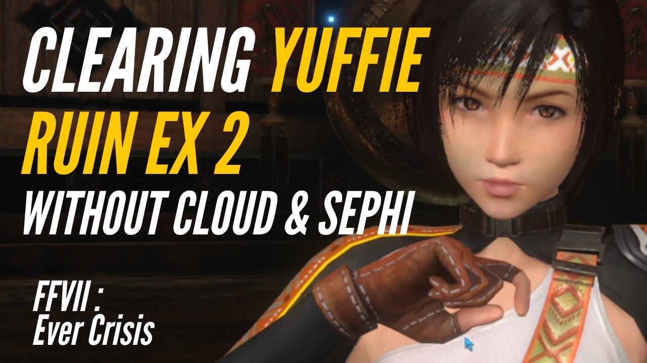 Yuffie Ruin EX 2 Guide without Sephiroth and Cloud in FF7: EC - YouTube
