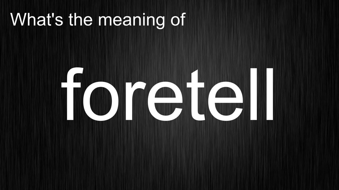 What s The Meaning Of foretell How To Pronounce Foretell YouTube what-s-the-meaning-of-foretell-how-to-pronounce-foretell-youtube