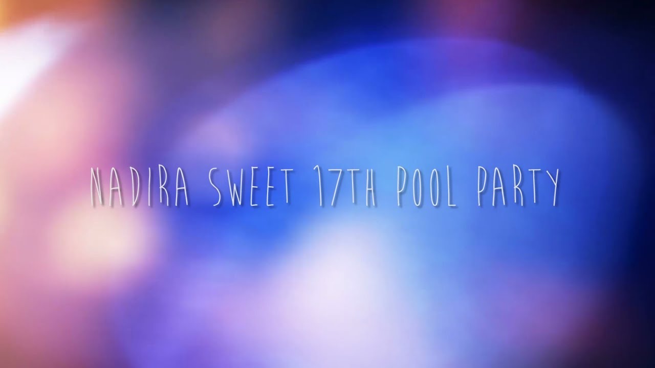 Nadira Sweet 17th Pool Party (Clip) - YouTube