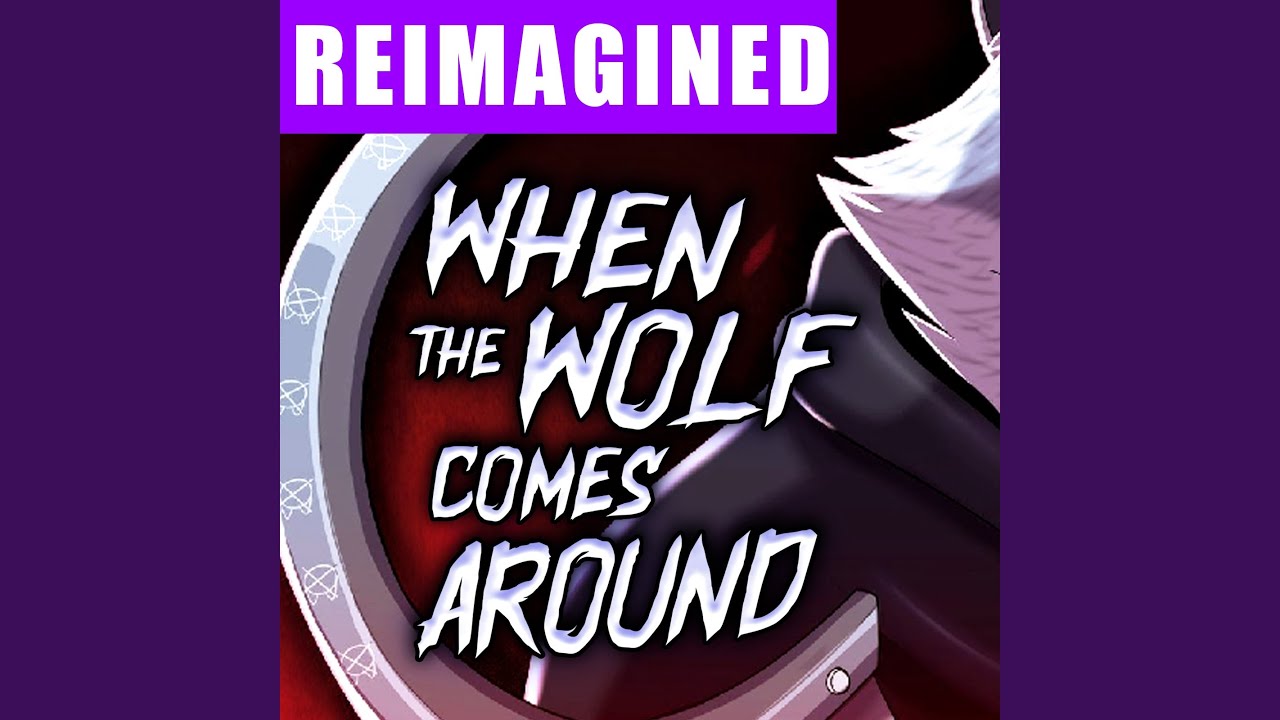 When the Wolf Comes Around (Reimagined) - YouTube
