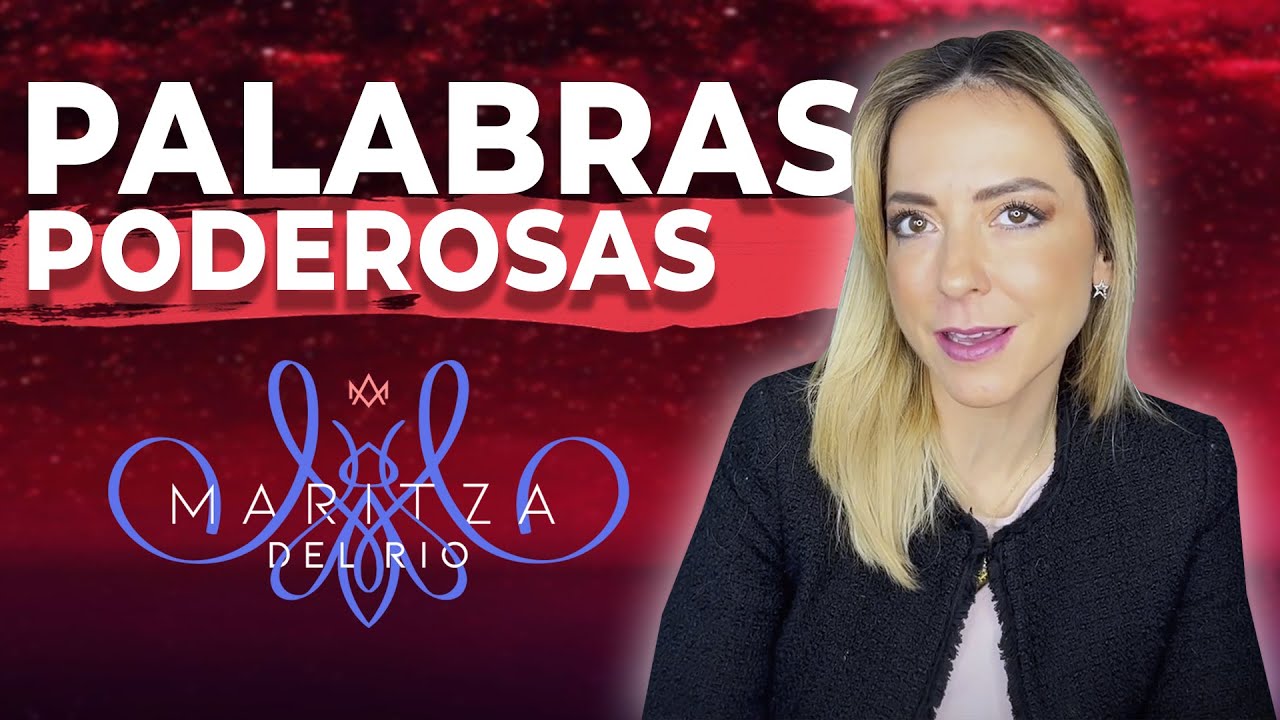 PALABRAS PODEROSAS QUE CAMBIAN TU REALIDAD - Maritza del Río - YouTube