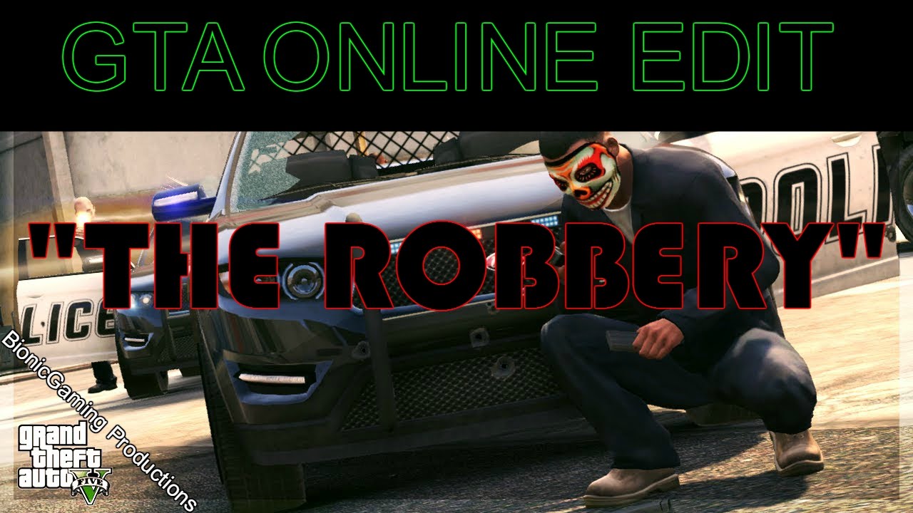 GTA ONLINE "THE ROBBERY" - YouTube