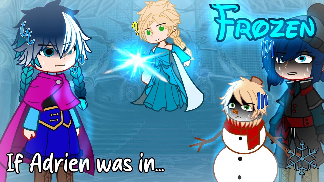 If Adrien was in Frozen | 《 Miraculous Ladybug 》 | Desc!! | - YouTube
