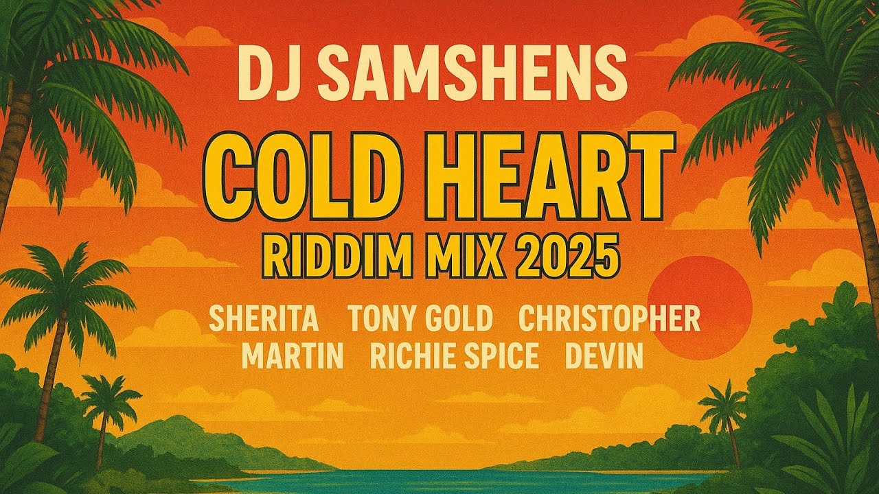 DJ SAMSHENS - COLD HEART RIDDIM MIX 2025 ft Sherita Tony Gold ...