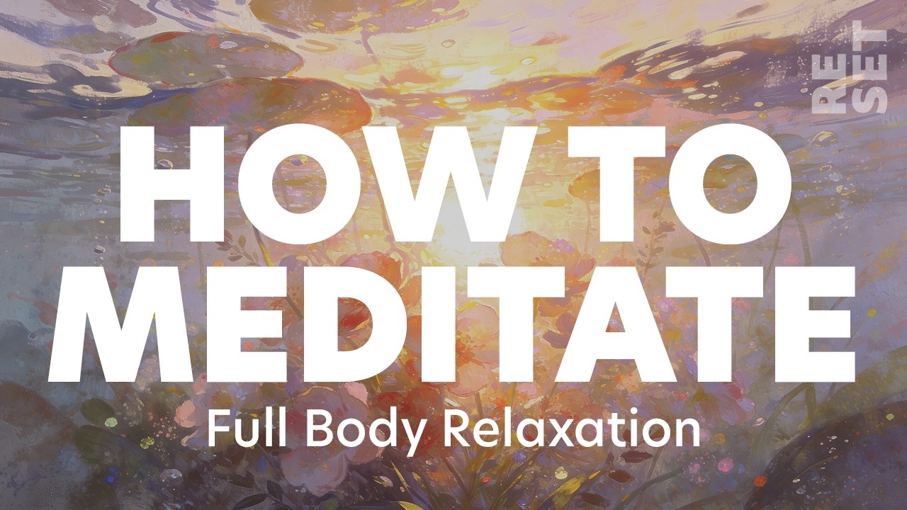 How to Meditate - Full Body Relaxation | Release Stress & Calm the Mind ...