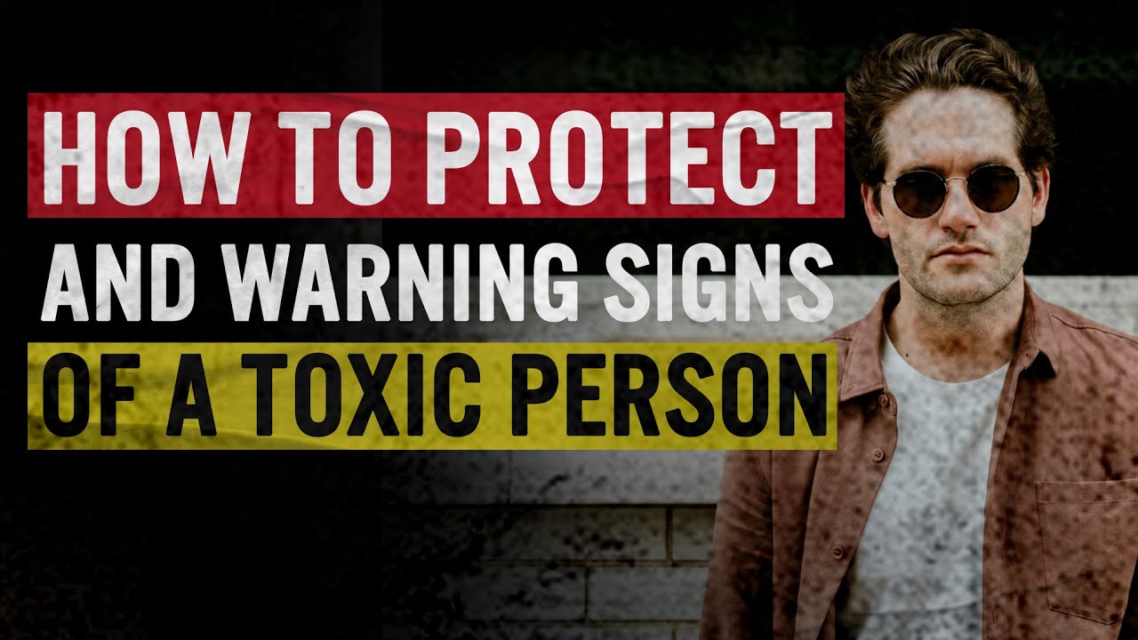 Uncovering Warning Signs of a Toxic Person How to Protect Yourself and ...