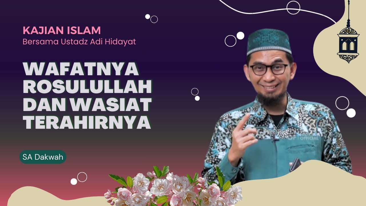 Wafatnya Rasulullah Dan Wasiat Terahirnya || Ustadz Adi Hidayat # ...