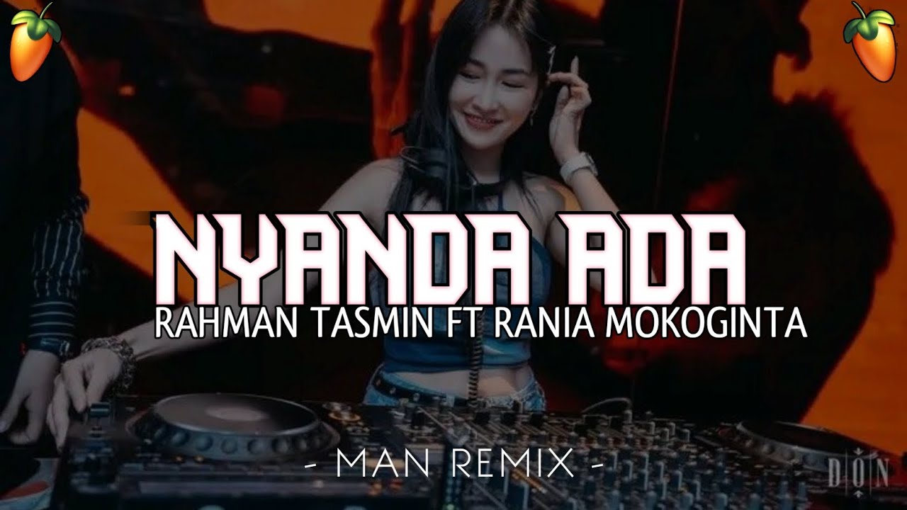 DJ_NYANDA ADA🔥 ( RAHMAN TASMIN FT RANIA MOKOGINTA ) MAN REMIXER ‼️ - YouTube