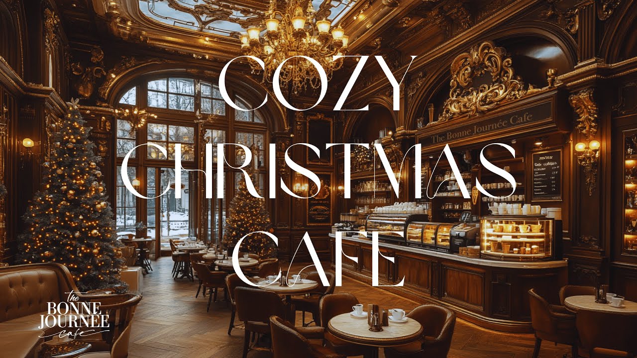 COZY CHRISTMAS CAFE IN PARIS - Morning Christmas Jazz Music | Cozy ...