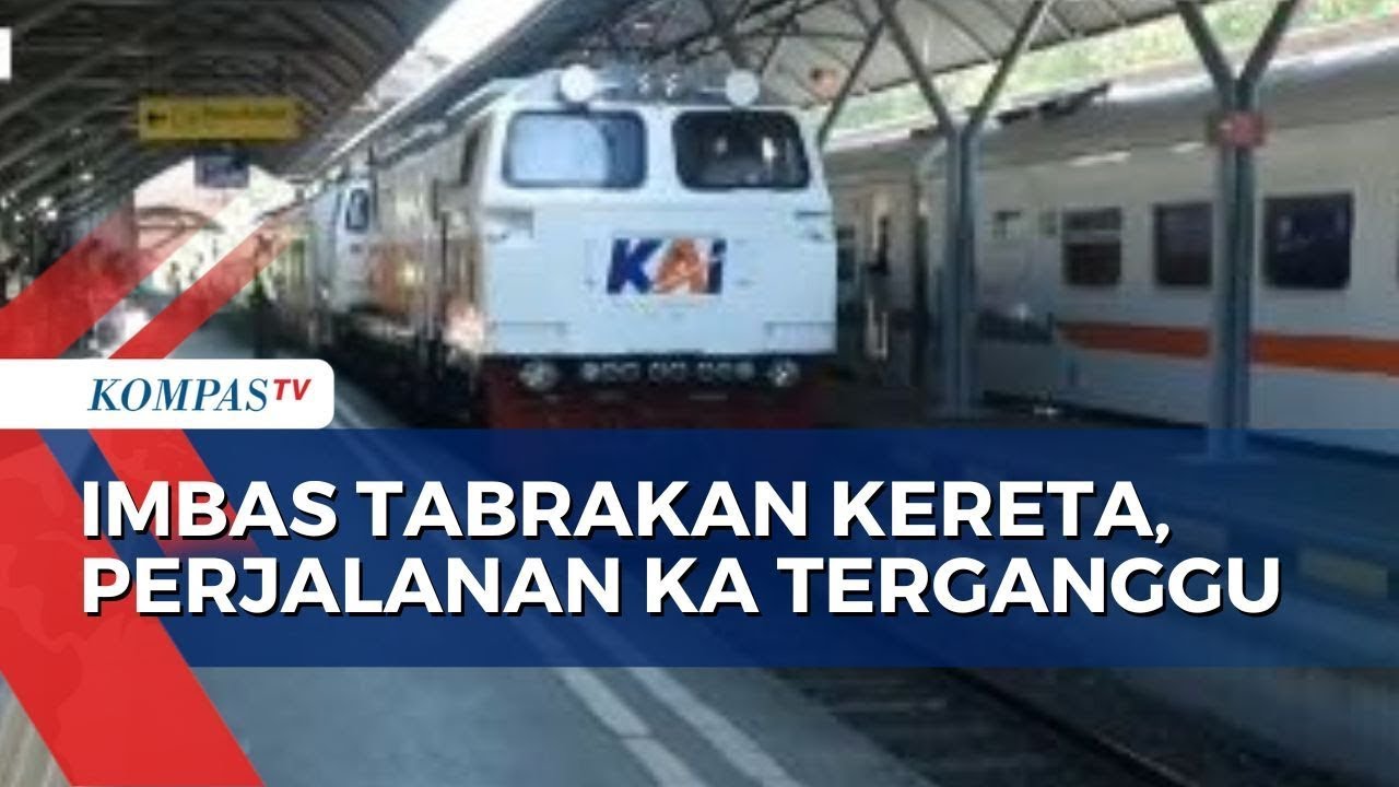 Sejumlah Perjalanan Kereta Terganggu Akibat Tabrakan KA Turangga Vs ...