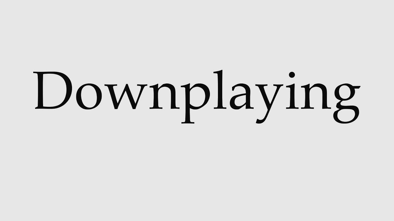 How To Pronounce Downplaying YouTube how-to-pronounce-downplaying-youtube