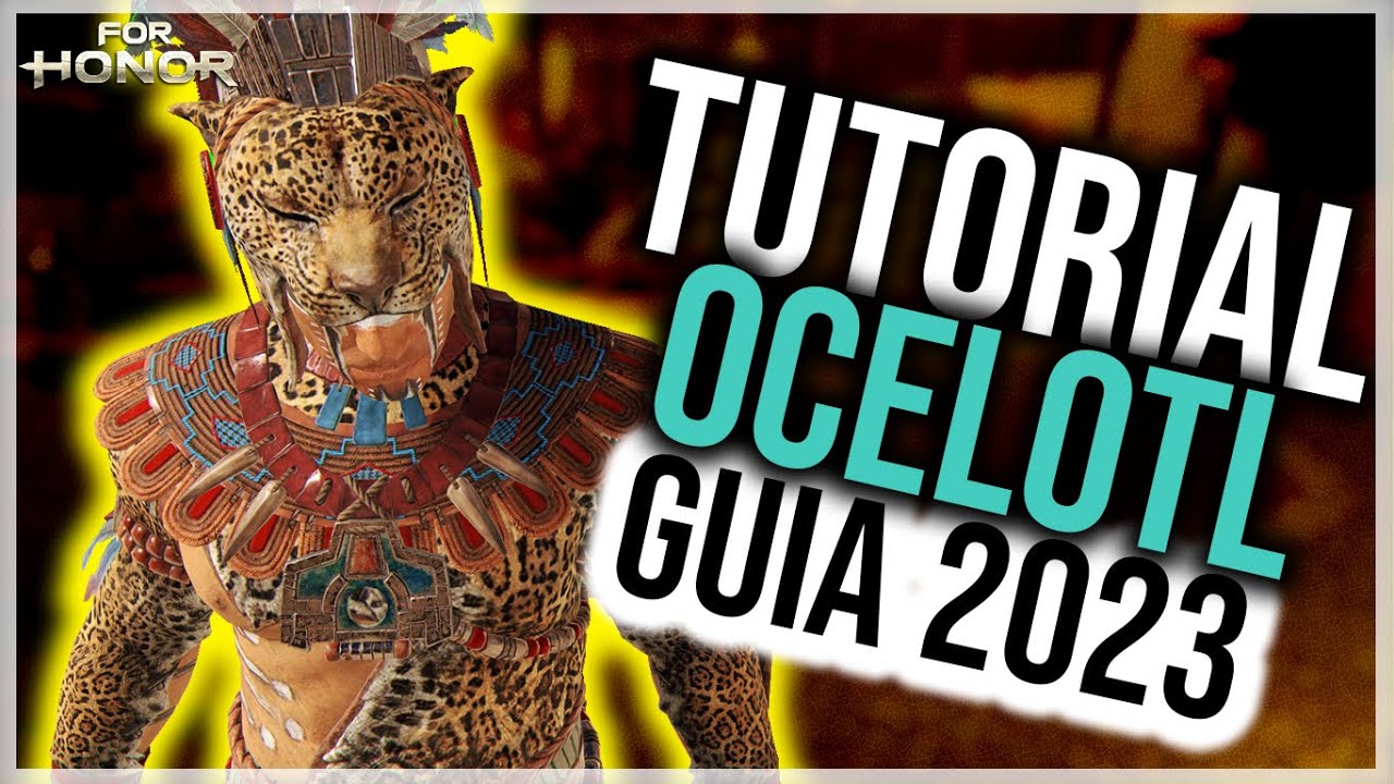 Tutorial Ocelotl! - GUIA 2023 - | For Honor | - YouTube
