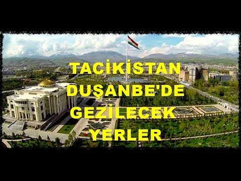 Tacikistan Duşanbede gezilecek yerler