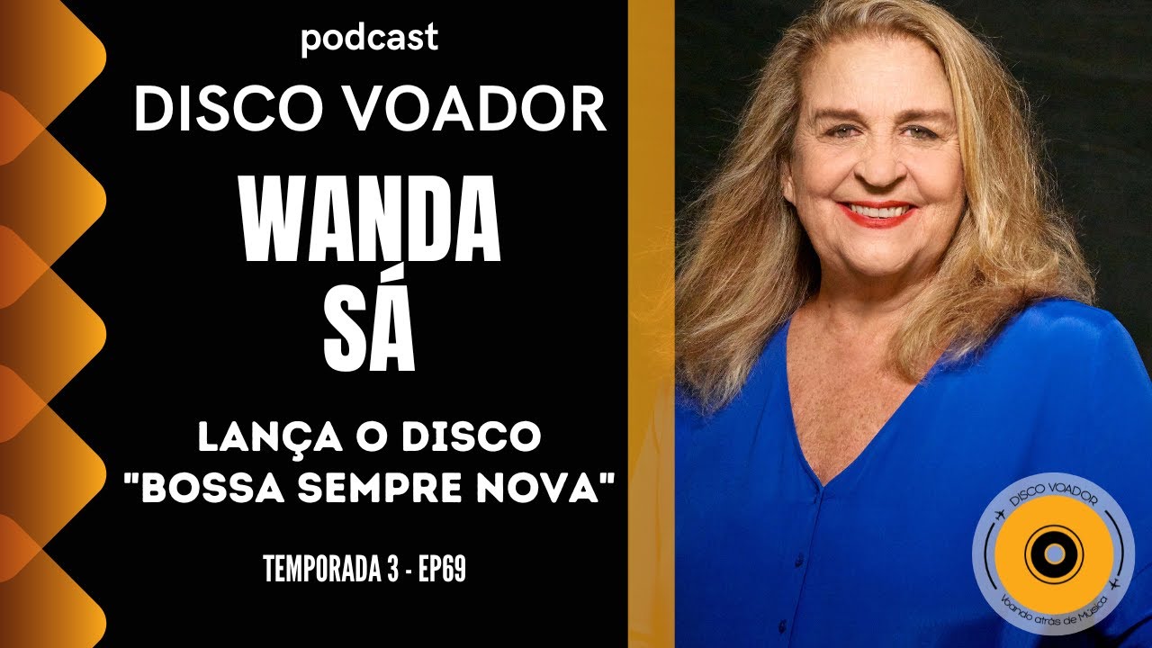 Entrevista com Wanda Sá | Disco Voador | Temporada 3 | EP69 - YouTube