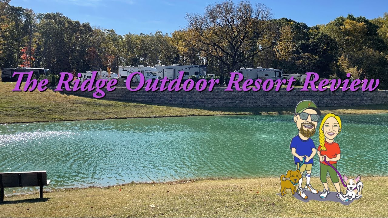 The Ridge Outdoor Resort Review and We are back to camping! - YouTube