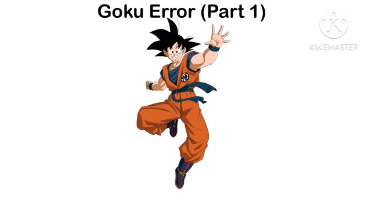 Goku Error (Part 1) - YouTube