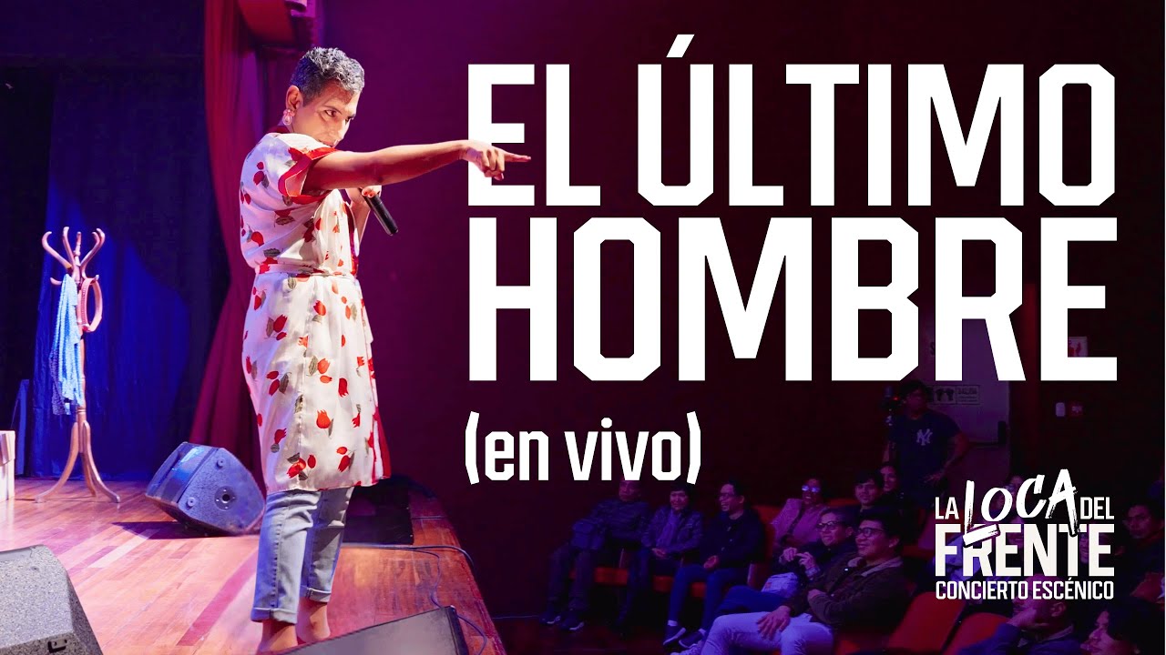EL ÚLTIMO HOMBRE (En Vivo) - Jonathan Oliveros (La Loca del Frente ...
