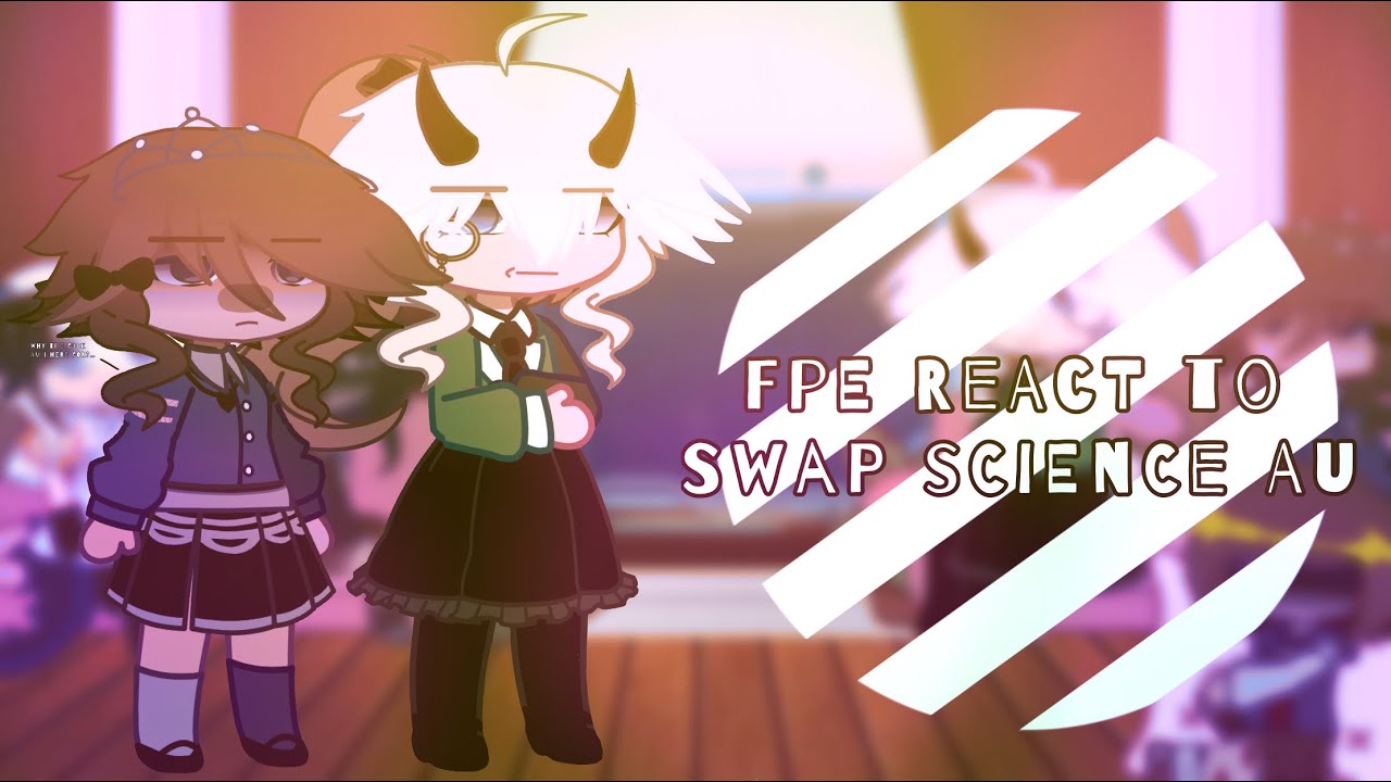 FPE React to ⚗️ Swap Science AU 🧪 || Fundamental Paper Education ...