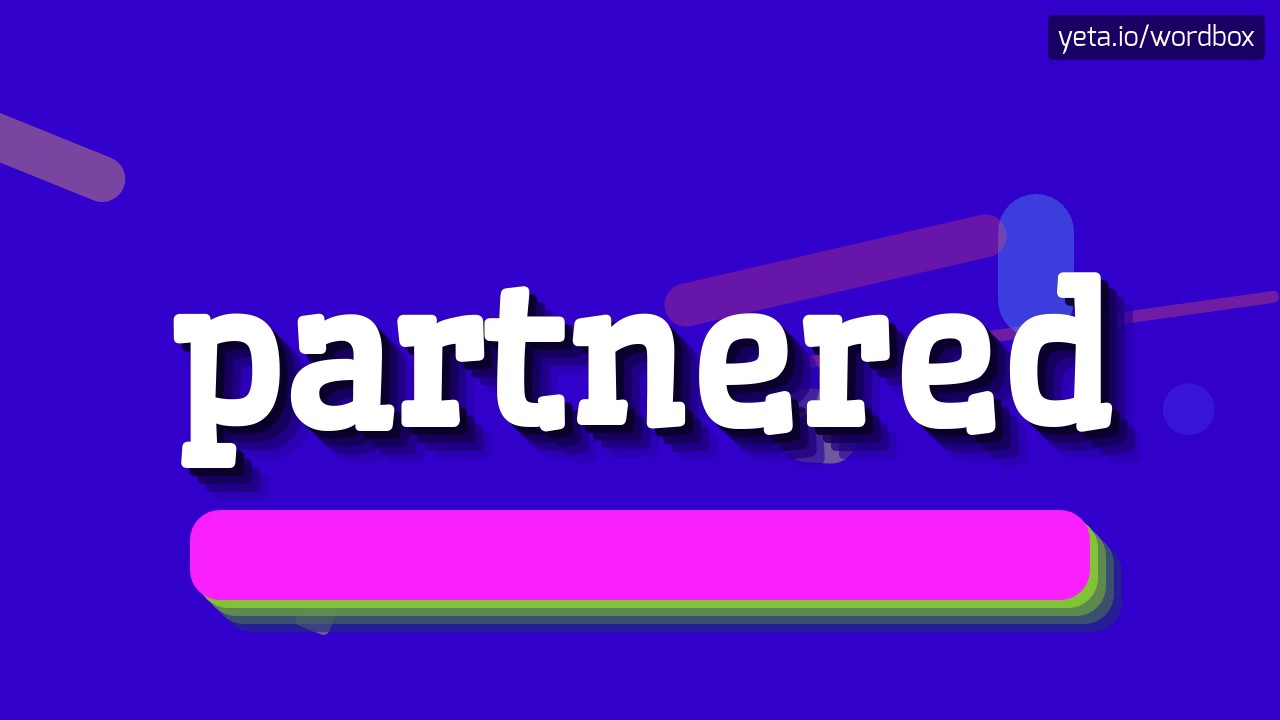 PARTNERED - HOW TO PRONOUNCE IT? - YouTube