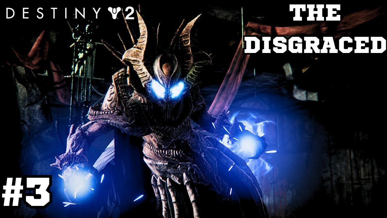 THE DISGRACED | Destiny 2 Part 3 - YouTube