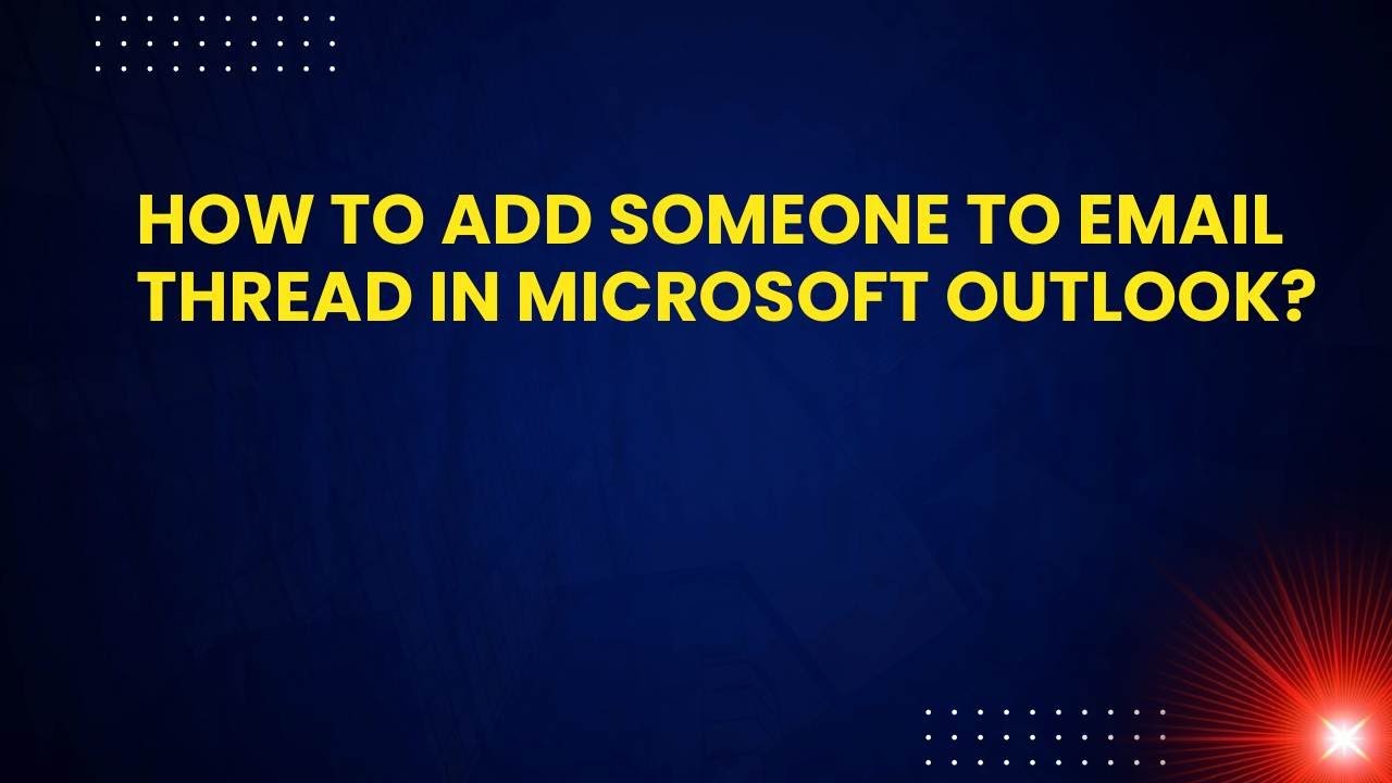 How to Add Someone to Email Thread in Microsoft Outlook? - YouTube