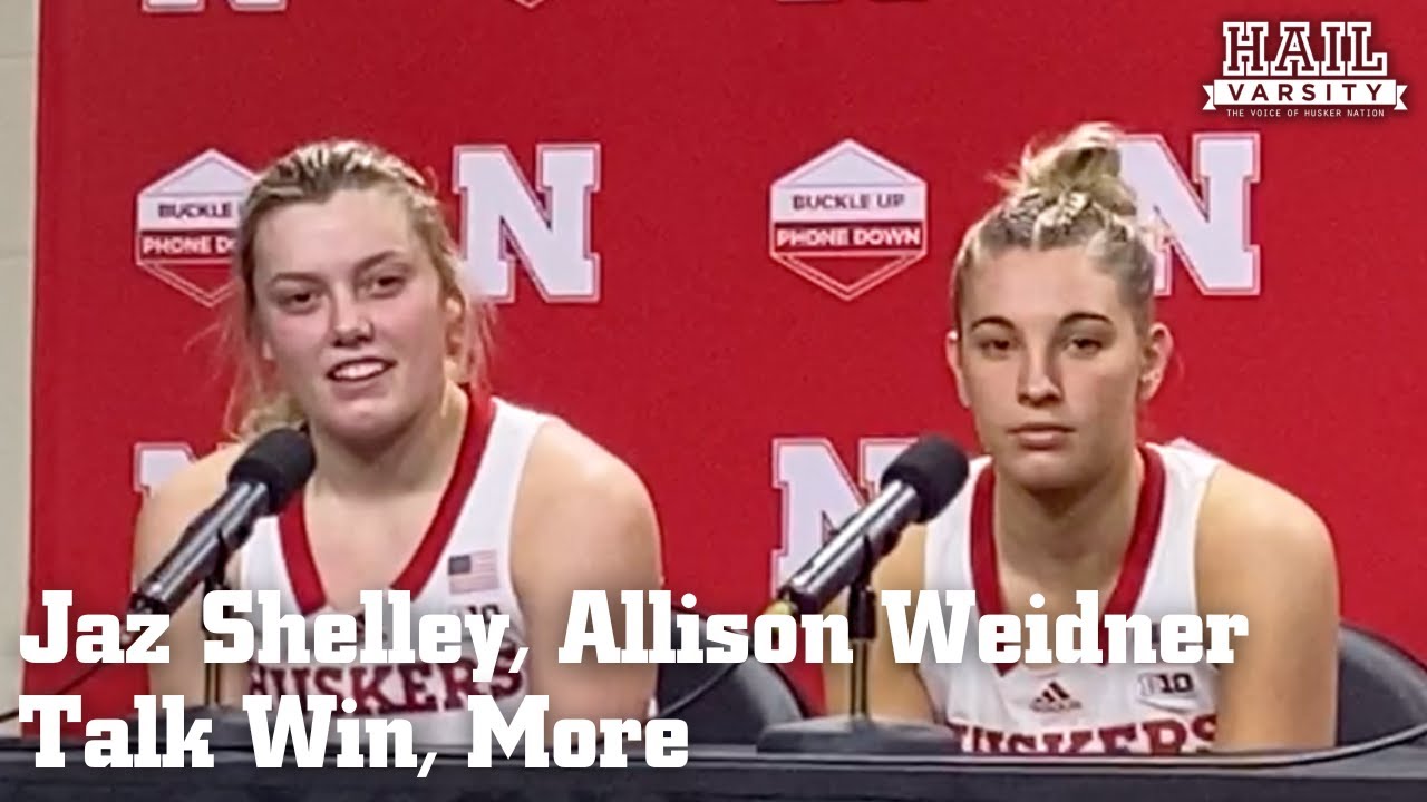 Nebraska Women's Basketball: Jaz Shelley, Allison Weidner Talk Win ...