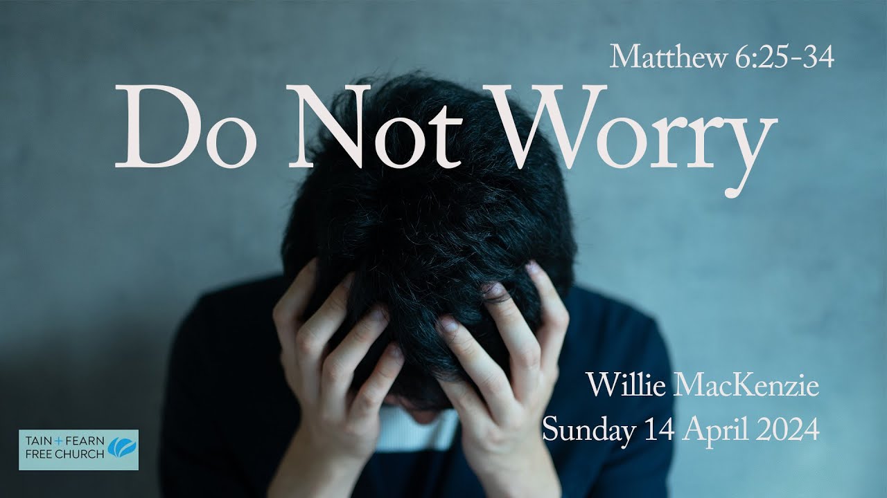 Do Not Worry (Matthew 6:25-34) - YouTube