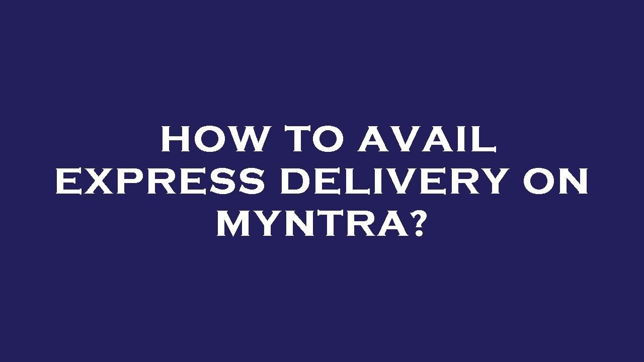 How to avail express delivery on myntra? - YouTube
