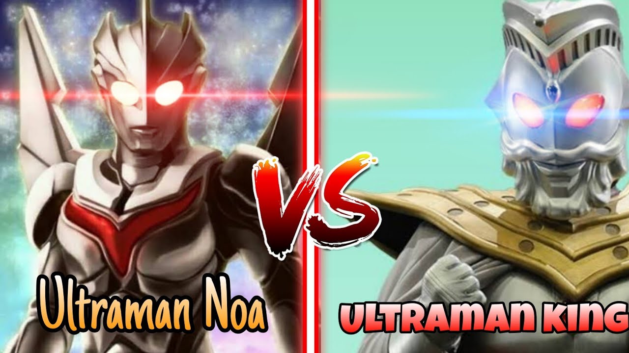 Ultraman Noa Vs Ultraman King