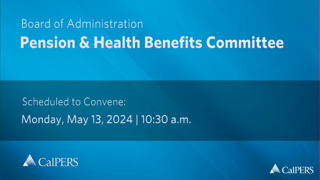 CalPERS Board Meeting | Monday, May 13 , 2024 - YouTube