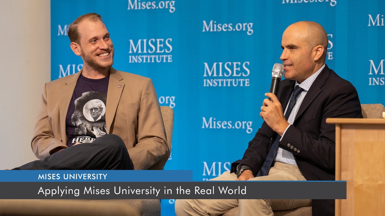Applying Mises University in the Real World | Ryan McMaken and Tho ...