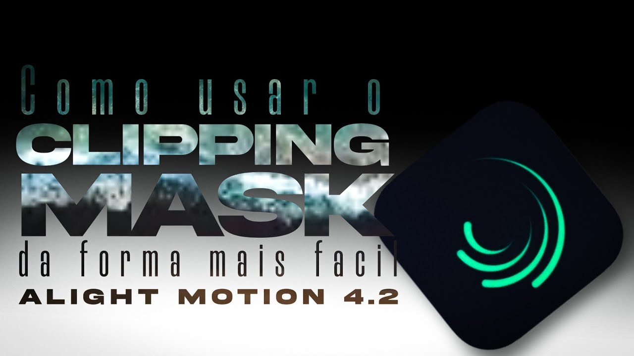MASCARA DE RECORTE CLIPPING MASK ON ALIGHT MOTION 4.2 DE FORMA PRATICA ...