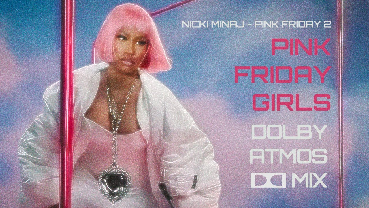 NICKI MINAJ - Pink Friday Girls (Dolby Atmos Mix) - YouTube