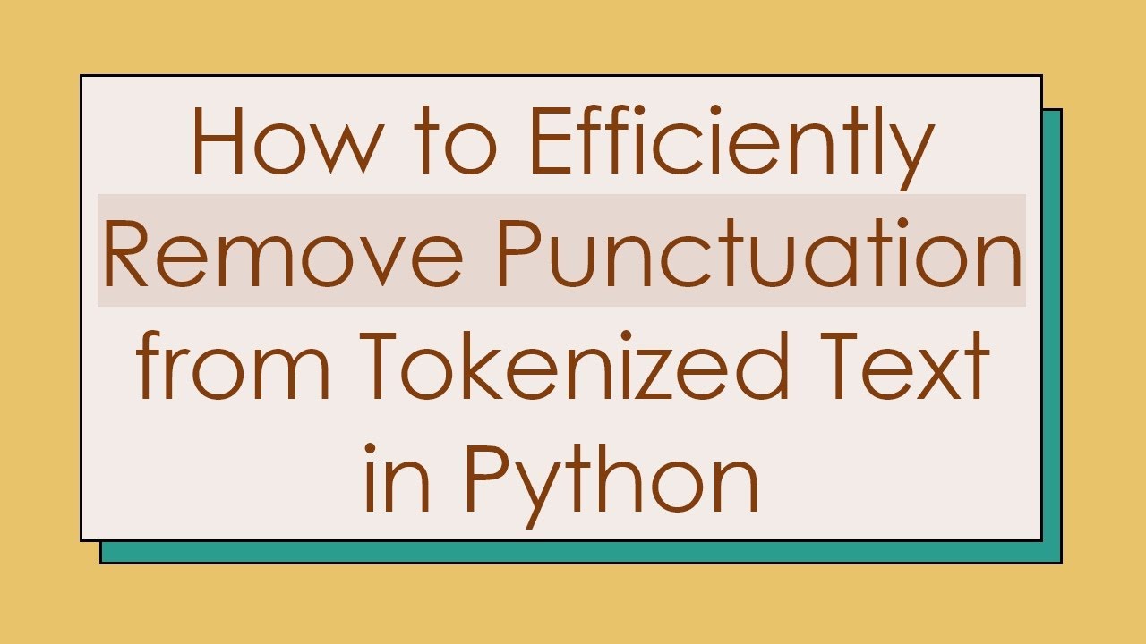 How to Efficiently Remove Punctuation from Tokenized Text in Python - YouTube