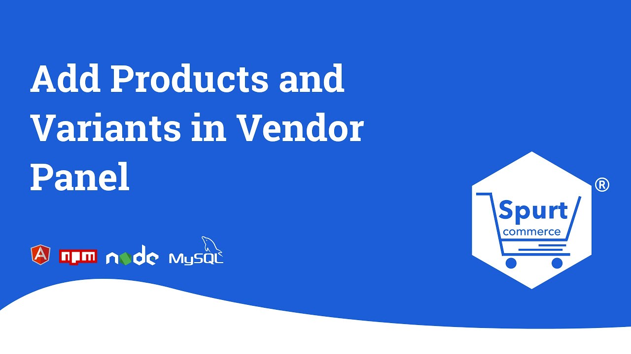 Add Products and Variants in Vendor Panel | Spurtcommerce Marketplace ...