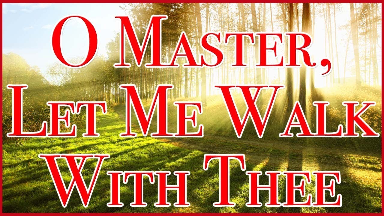 O Master, Let Me Walk With Thee - YouTube