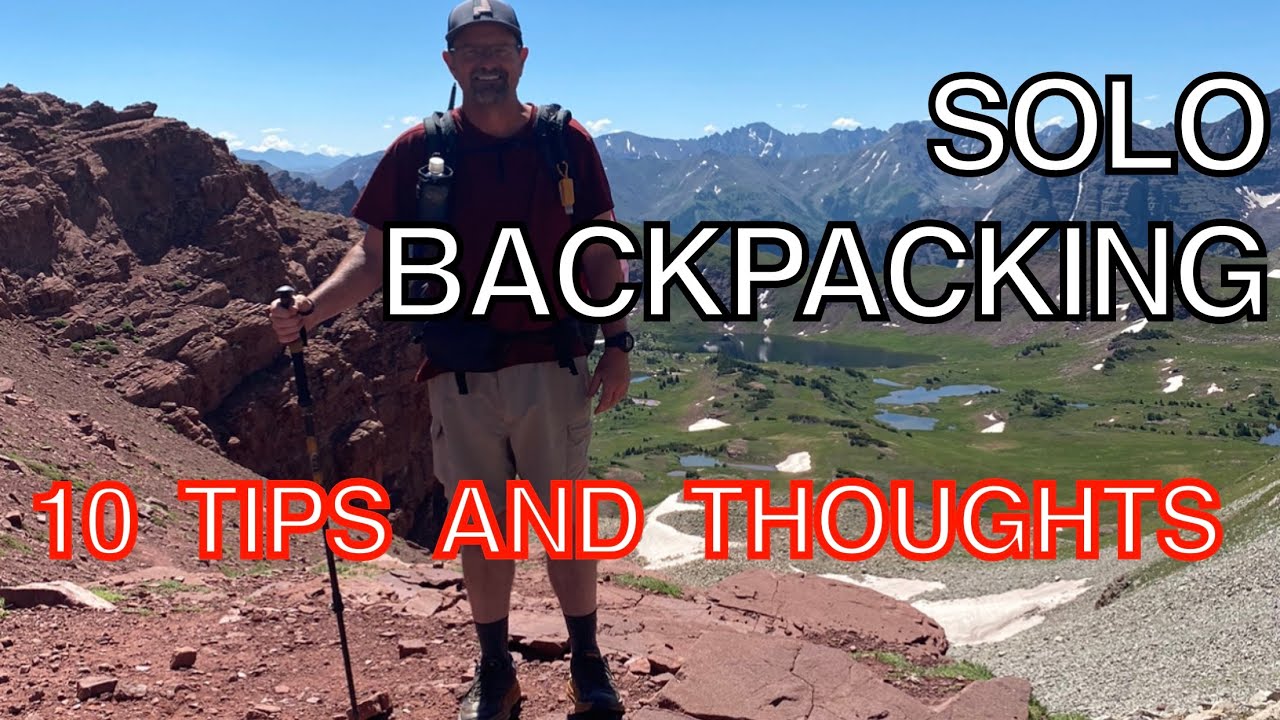Solo Backpacking - 10 Tips and Thoughts - YouTube