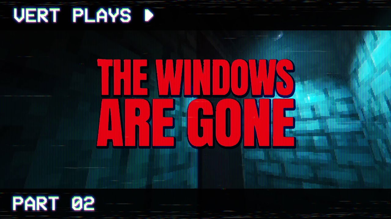 vert plays… The Windows Are Gone [02] │ Really settling in - YouTube