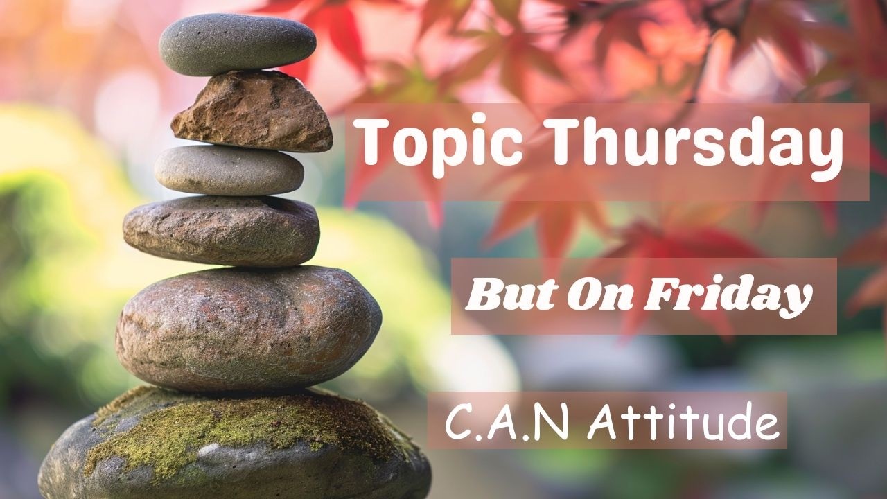 Topic Thursday But On Friday....C.A.N Attitude....Stay Connected Y'all ...