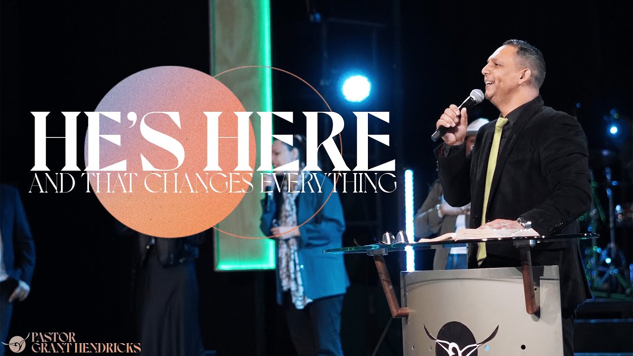 He's Here - And That Changes Everything | Pastor Grant Hendricks | Good ...