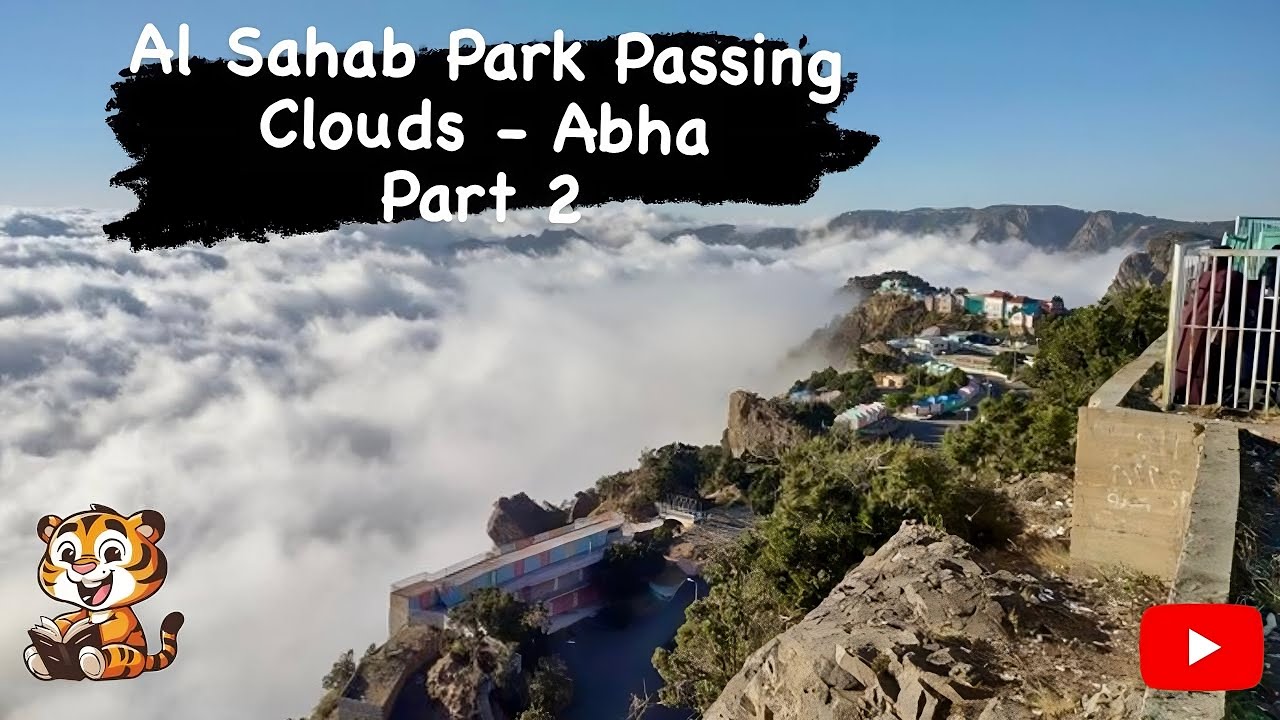 ABHA Part 2 | AL SAHAB PARK | AL SOUDAH MOUNTAIN | CLOUDS | ROAD TRIP ...
