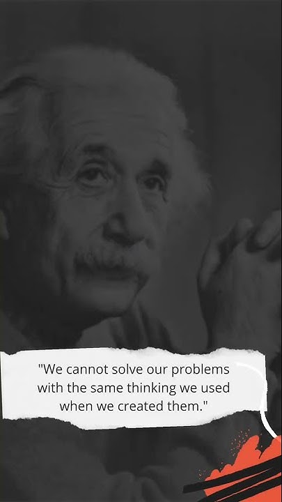 Albert Einstein: "We cannot solve our problems with the same thinking ...